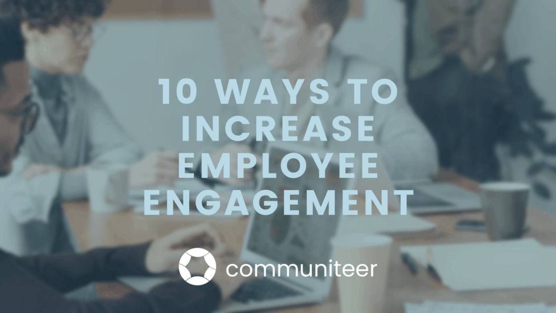 10 Ways to Increase Employee Engagement - Communiteer